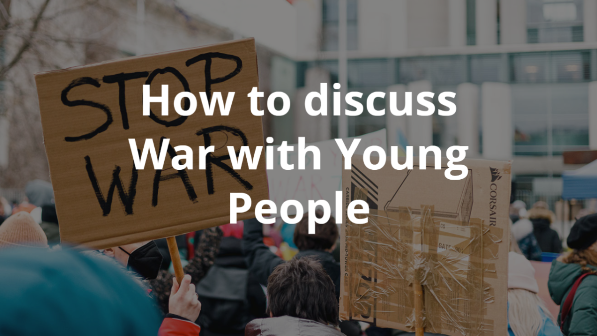 A starter guide - talking to young people about war in Ukraine ...